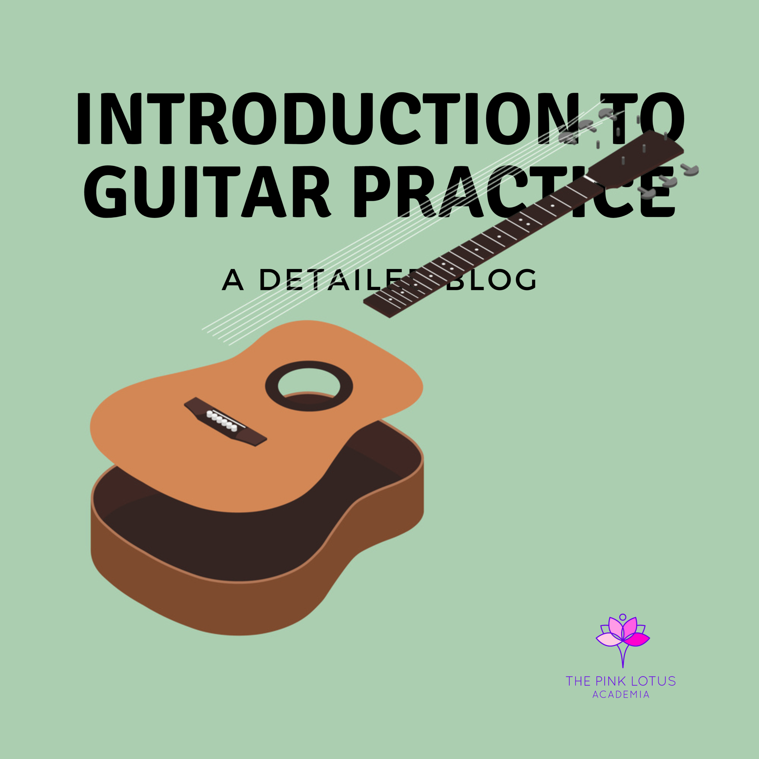 Introduction to Guitar Practice - The Pink Lotus Academia